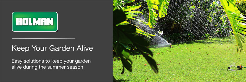 Keep Your Garden Alive - Holman Industries