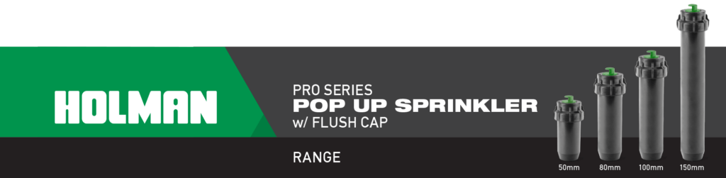 100mm Pro Series Pop Up Sprinkler with Flush Cap - Holman Industries